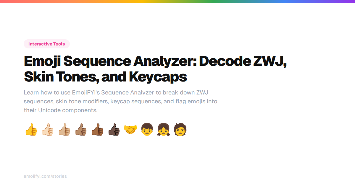 Emoji Sequence Analyzer: Decode ZWJ, Skin Tones, and Keycaps — EmojiFYI 스토리